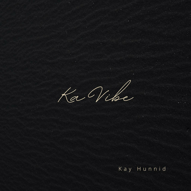 Ka Vibe (Mixtape) - Album by Kay Hunnid | Spotify