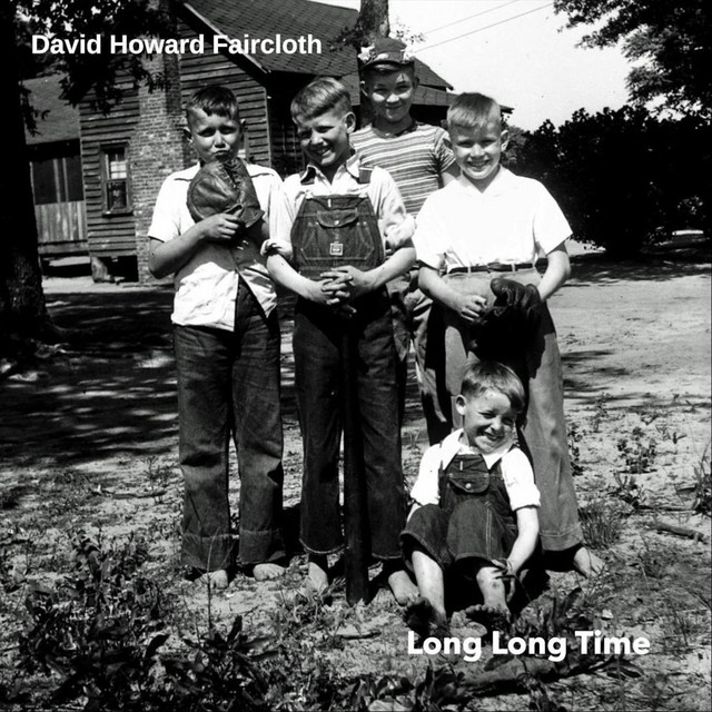 Long Long Time - Album by David Howard Faircloth | Spotify
