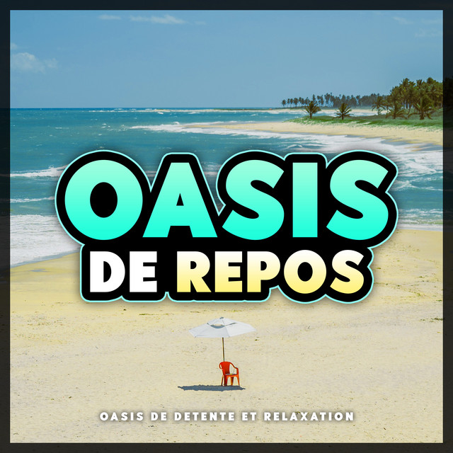 Oasis de Repos - Album by Oasis de Détente et Relaxation | Spotify