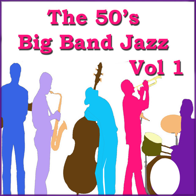 The 50 s Big Band Jazz Vol 1 Compilation By Various Artists Spotify