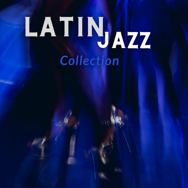 Latin Jazz Collection - Album by Late Night Jazz Lounge | Spotify