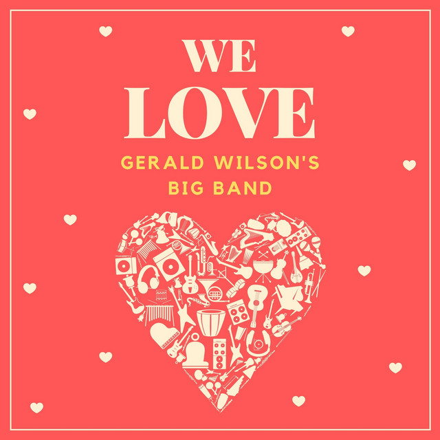 We Love Gerald Wilson's Big Band - Compilation by Gerald Wilson's Big ...