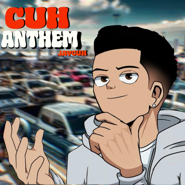 CUH ANTHEM - song and lyrics by JAYCUH | Spotify