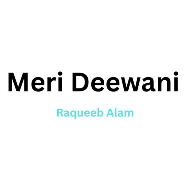 Meri Deewani - Single by Raqueeb Alam | Spotify