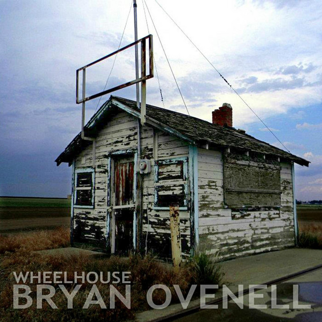 Wheelhouse - Album by Bryan Ovenell | Spotify