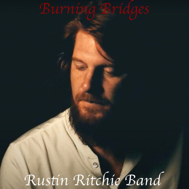 Burning Bridges - Single by Rustin Ritchie Band | Spotify
