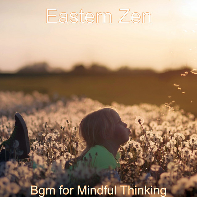 Bgm for Mindful Thinking - Album by Eastern Zen | Spotify