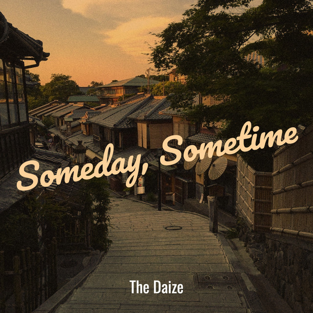 Someday, Sometime - Single by The Daize | Spotify