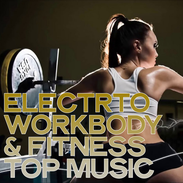 Electro Work Body & Fitness Top Music (Best Selection Electro House ...