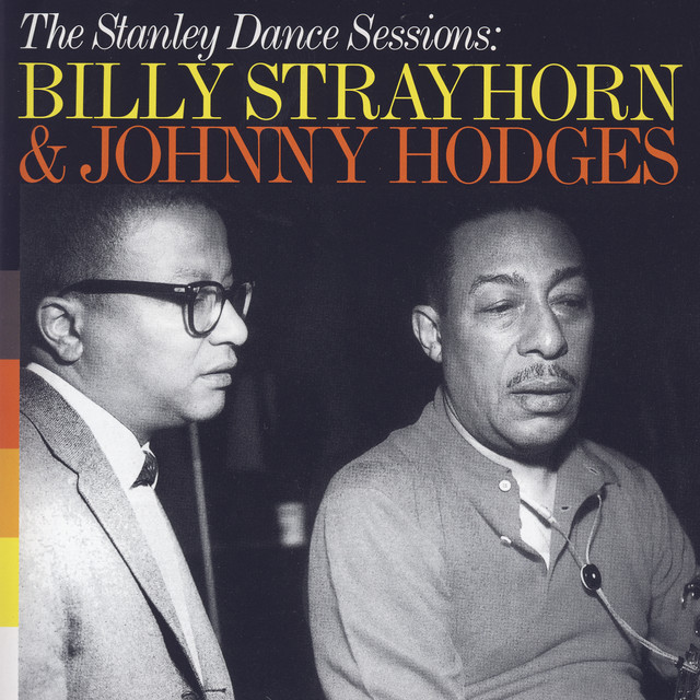 The Stanley Dance Sessions: Billy Strayhorn & Johnny Hodges - Album by ...