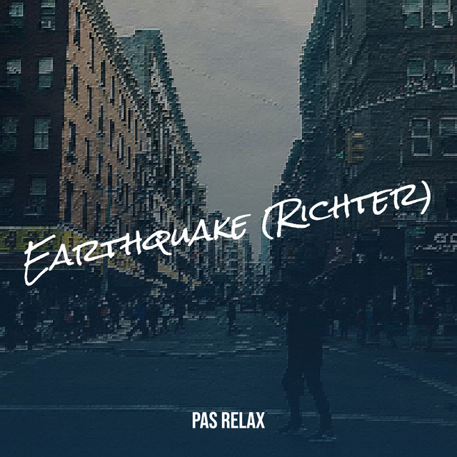 Earthquake (Richter) - song by PAS RELAX | Spotify