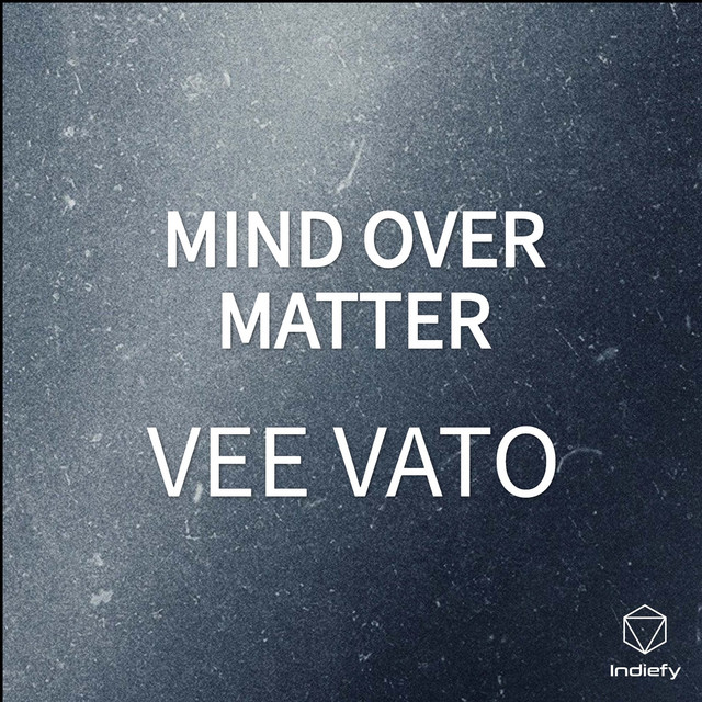 MIND OVER MATTER - Album by VEE VATO | Spotify