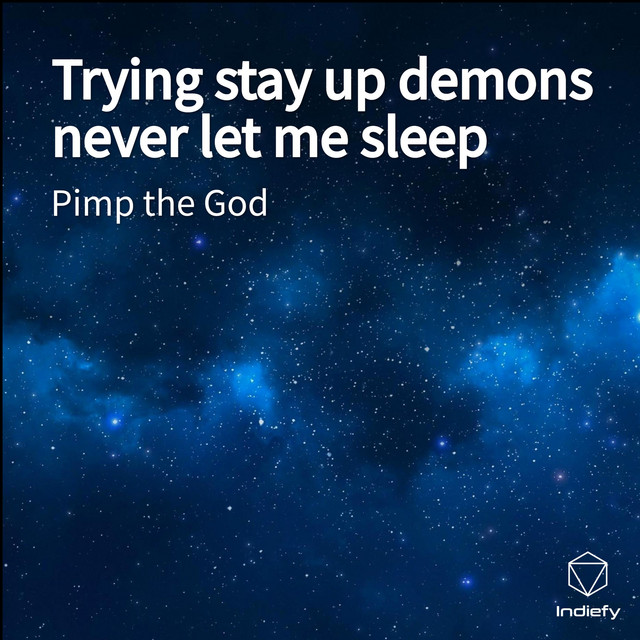 Trying stay up demons never let me sleep - Single by Pimp the God | Spotify
