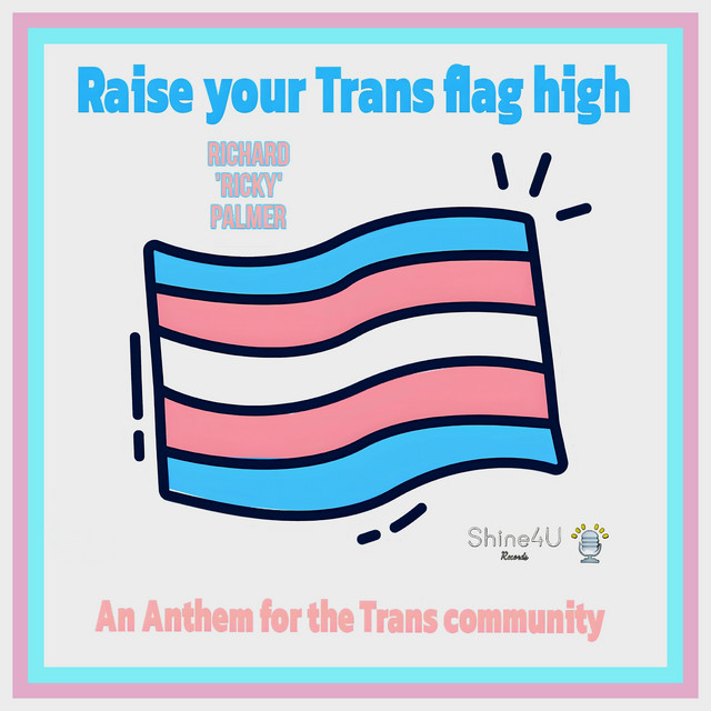 Raise your Trans flag high (An Anthem for the Transgender community ...