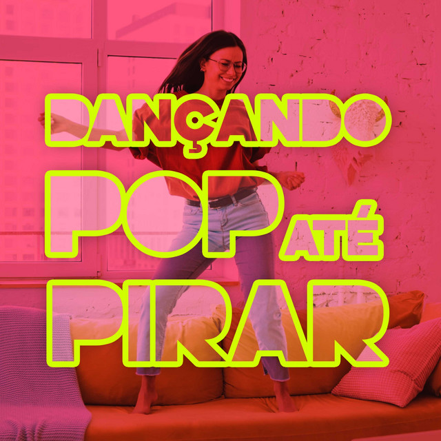 Dançando Pop Até Pirar - Compilation by Various Artists | Spotify