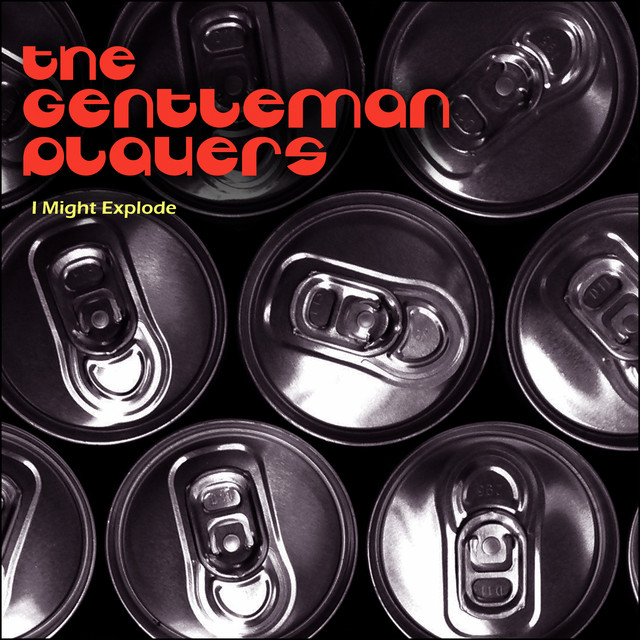 I Might Explode - Single by The Gentleman Players | Spotify