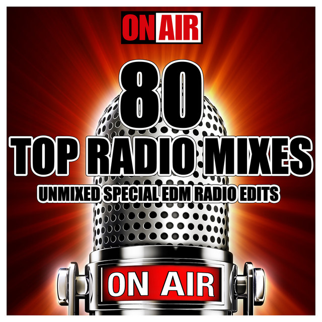 80 Top Radio Mixes (Unmixed Special EDM Radio Edits) - Compilation by ...