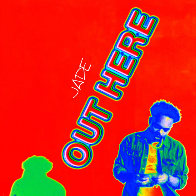OUT HERE - Single by JADE | Spotify