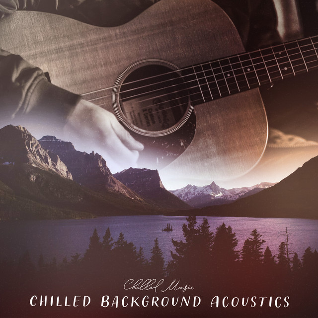Chilled Background Acoustics - Album by Chilled Music | Spotify