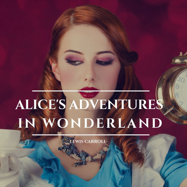 Alice's Adventures in Wonderland - Audiobook by Lewis Carroll | Spotify