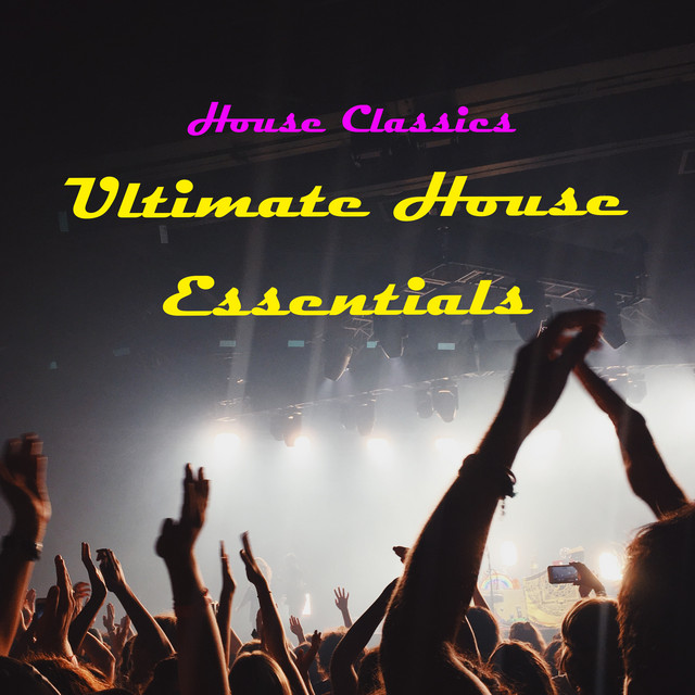 Ultimate House Essentials - Album by House Classics | Spotify