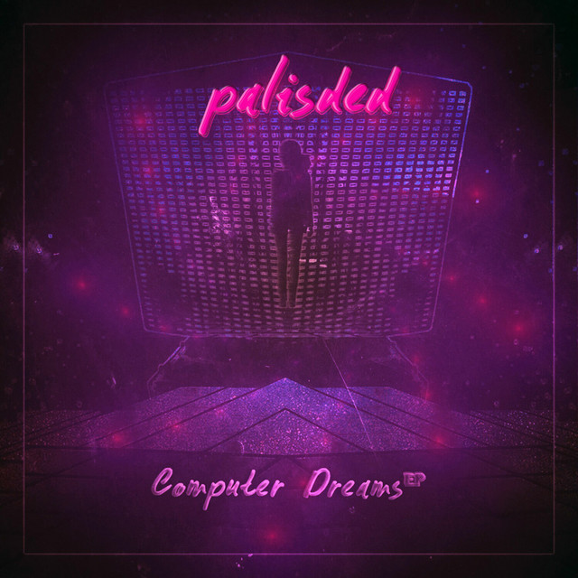 Computer Dreams EP - EP by Palisded | Spotify