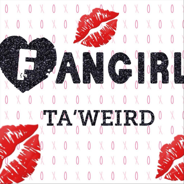 Fangirl - song and lyrics by Ta'weird | Spotify