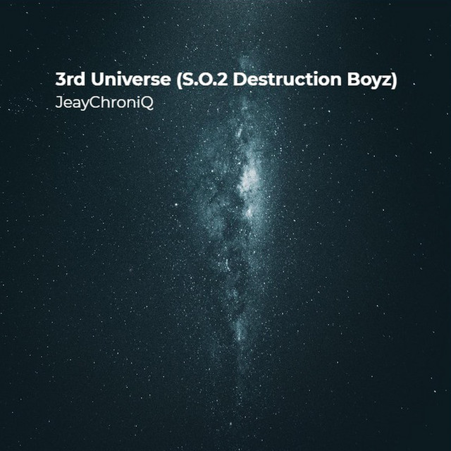 3rd Universe (S.O.2 Destruction Boyz) - Single by JeayChroniq | Spotify