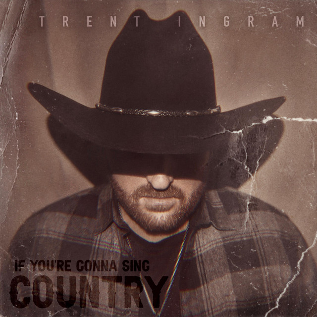 If You're Gonna Sing Country - Single by Trent Ingram | Spotify