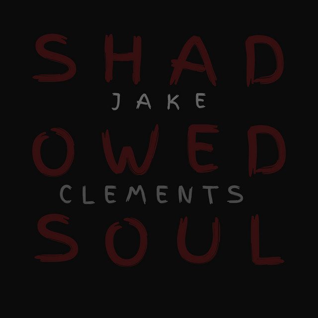 Shadowed Soul - Album by Jake Clements | Spotify