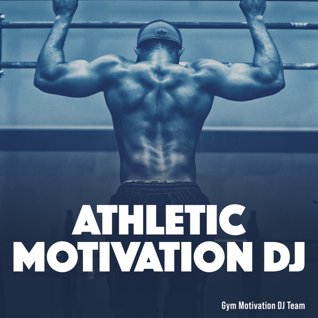 Athletic Motivation DJ - Album by Gym Motivation DJ Team | Spotify
