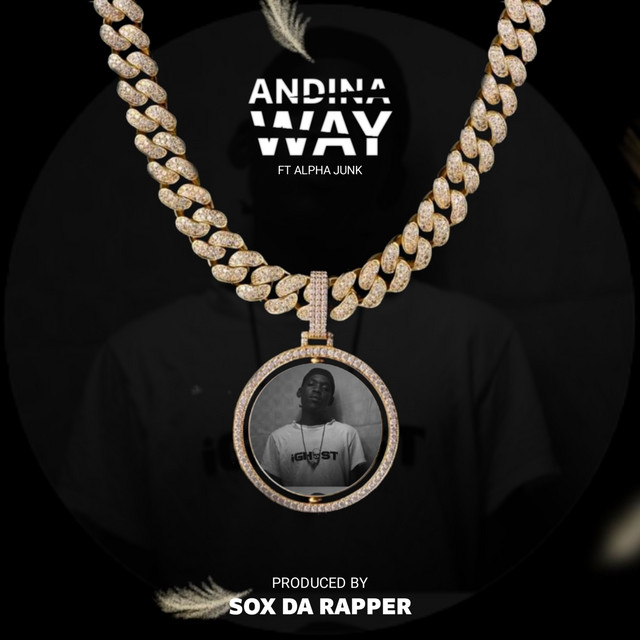 Andina Way (feat. Alpha junk) - Single by Sox Da Rapper | Spotify