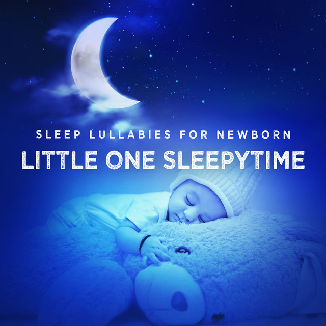 Little One Sleepytime - Album by Sleep Lullabies for Newborn | Spotify