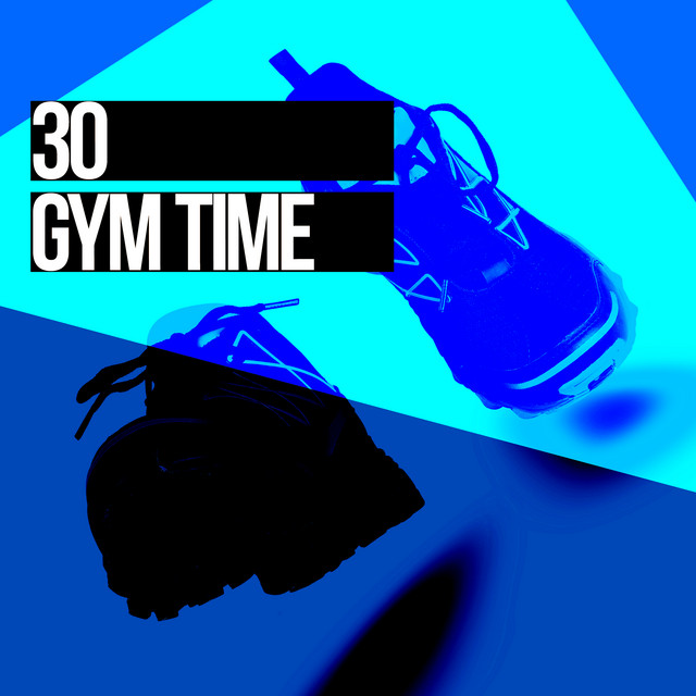 30 Gym Time - Album by Fitness & Workout DJ's | Spotify
