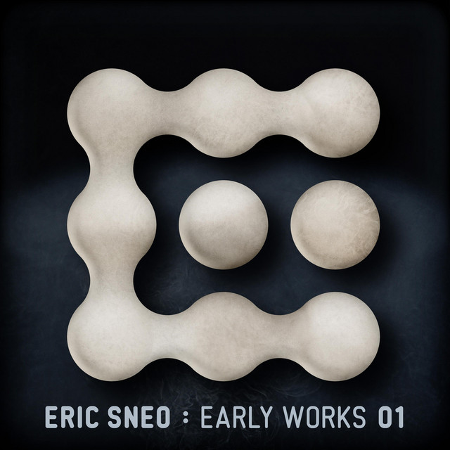 Early Works 01 - Album by Eric Sneo | Spotify