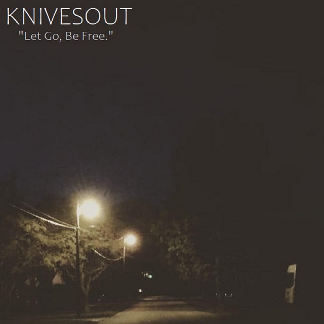 Let Go, Be Free. - Single by KNIVESOUT | Spotify