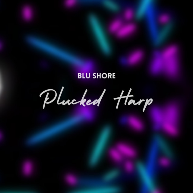 Plucked Harp - Single by Blu Shore | Spotify