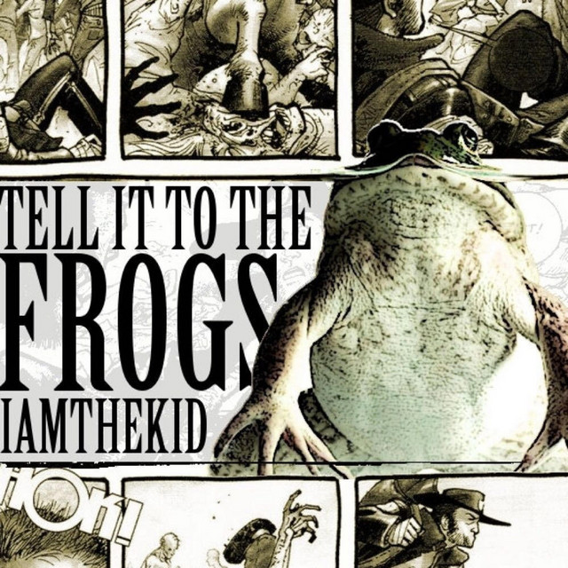 Tell It To The Frogs - Album by I AM THE KID | Spotify