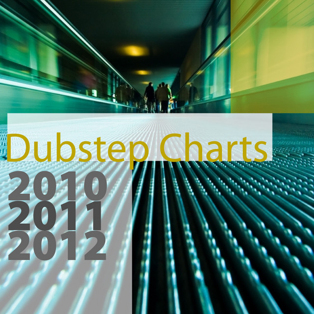 Dubstep Charts 2010-2011-2012 - Compilation by Various Artists | Spotify
