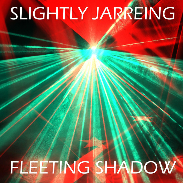 Slightly Jarreing - Single by Fleeting Shadow | Spotify