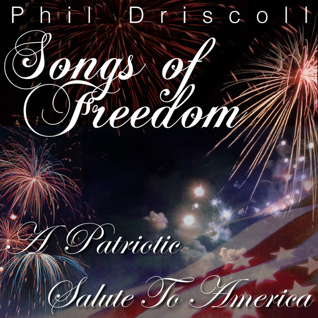 Songs Of Freedom: A Patriotic Salute To America - Album by Phil ...