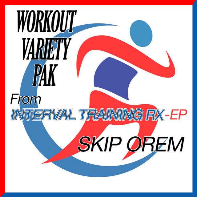 Workout Variety Pak from Interval Training RX - EP - EP by Skip Orem ...