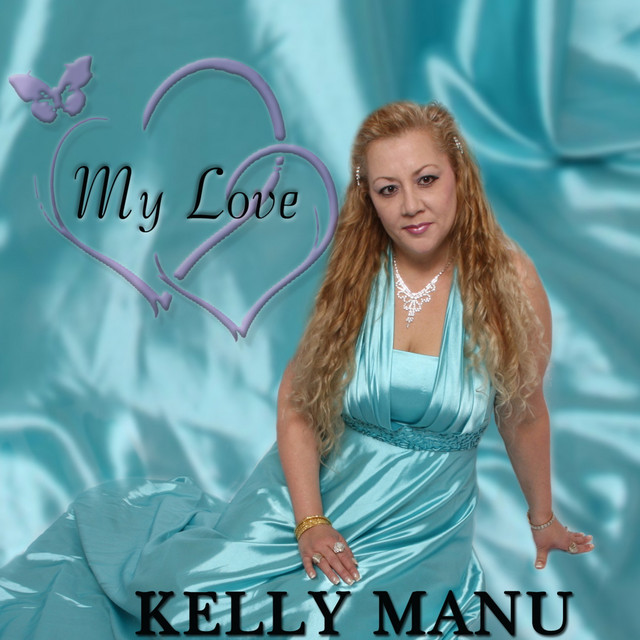 My Love - Album by Kelly Manu | Spotify