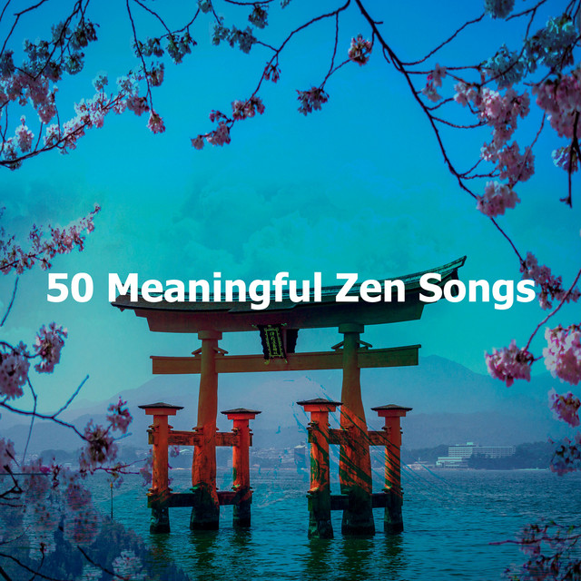 50 Meaningful Zen Songs - Album by Japanese Relaxation and Meditation ...
