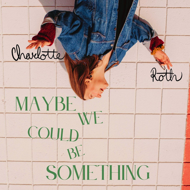 Maybe We Could Be Something - Single by Charlotte Roth | Spotify