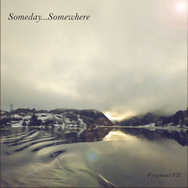 Fragment VII - Single by Someday...Somewhere | Spotify