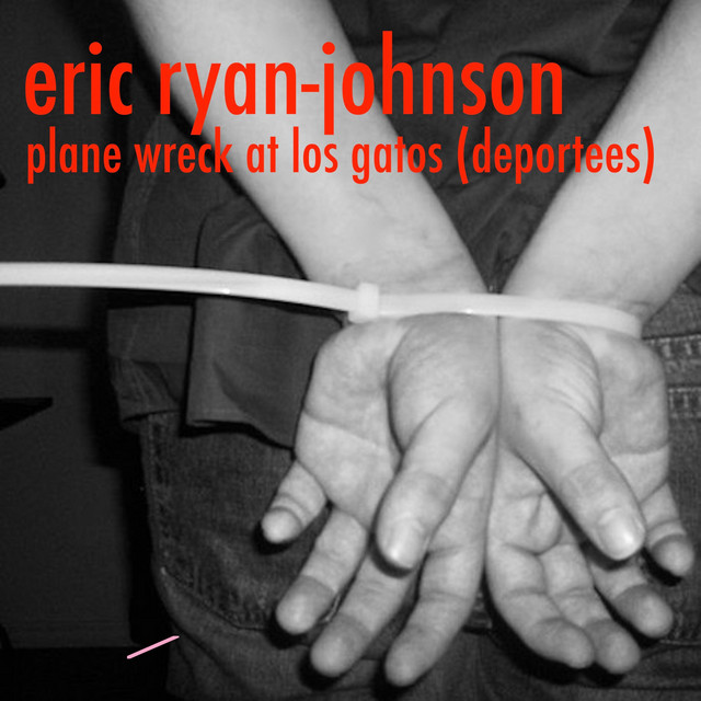 Plane Wreck at Los Gatos (Deportees) - song and lyrics by Eric Ryan ...