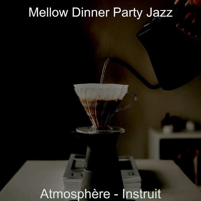 Atmosphère - Instruit - Album by Mellow Dinner Party Jazz | Spotify