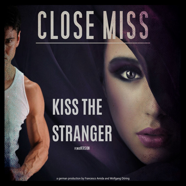 Kiss the Stranger (Fenix Version) - Single by Close Miss | Spotify