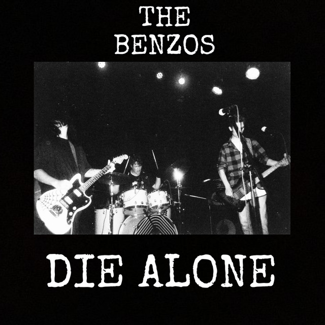 DIE ALONE - song and lyrics by THE BENZOS | Spotify